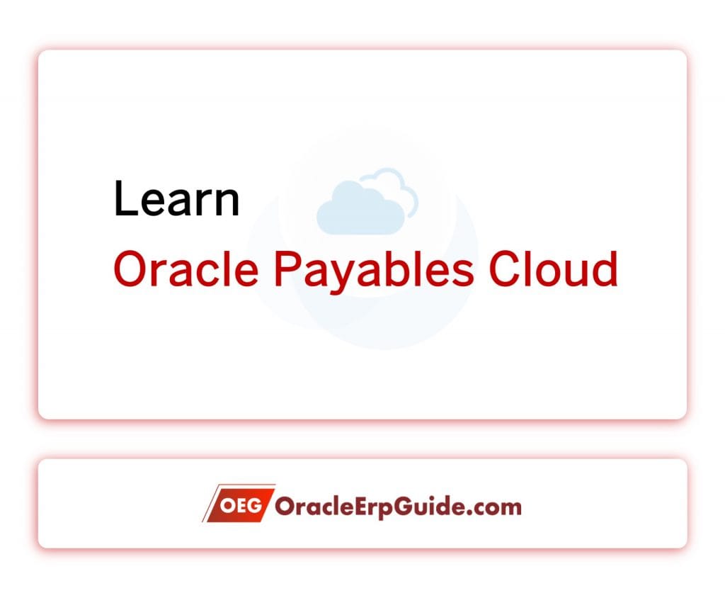 Oracle Payables Cloud – Portal | OracleErpGuide.com