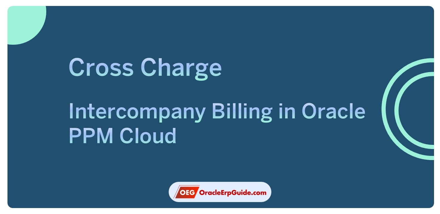 [Webinar] Cross Charge and Intercompany Billing in Oracle Fusion Cloud – Portal | OracleErpGuide.com