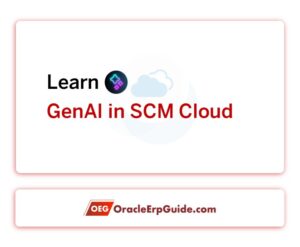 Generative AI Features in Oracle SCM Cloud - Portal | OracleErpGuide.com